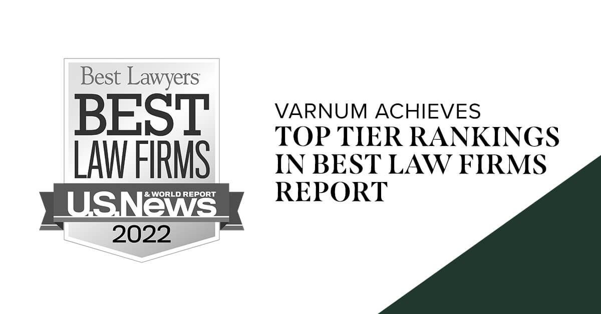 U.S. News & World Report/Best Lawyers® Ranks Varnum in 2022 “Best Law ...