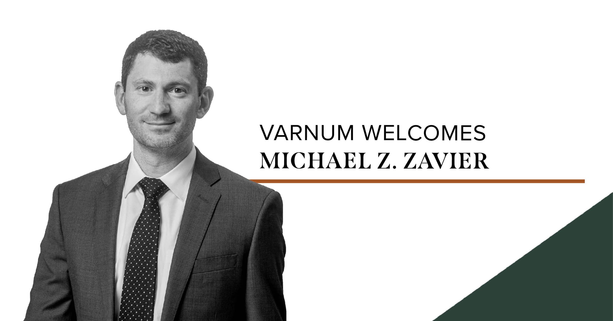 Michael Zavier Joins Varnum's Litigation and Trial Team - Varnum LLP