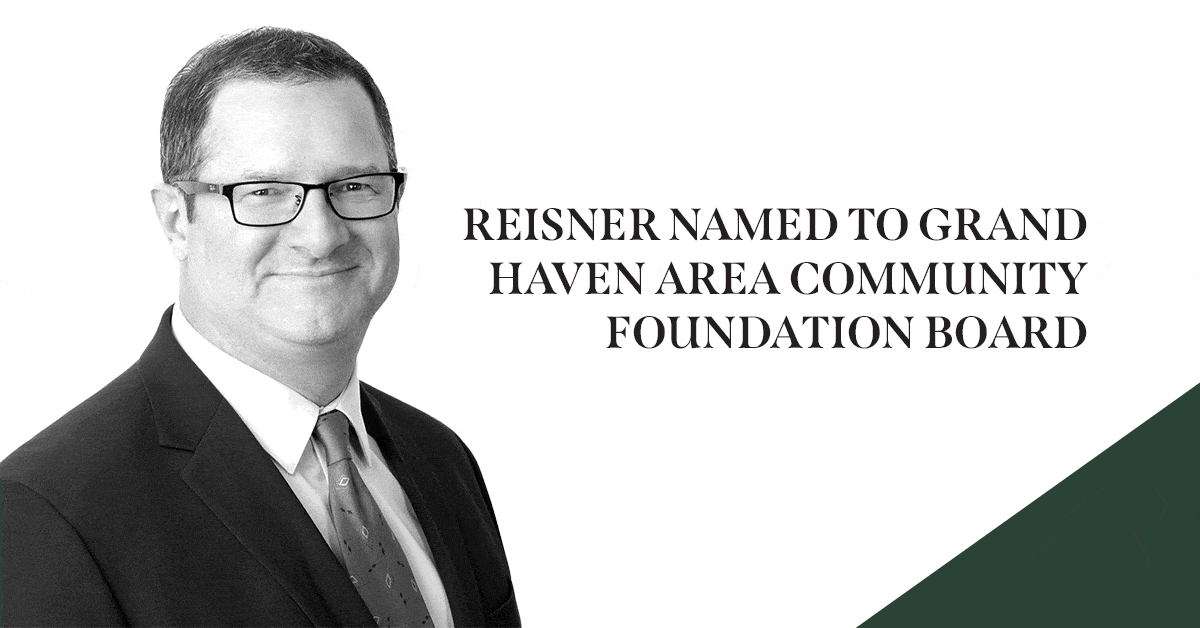 Dean Reisner Named to Grand Haven Area Community Foundation Board of ...