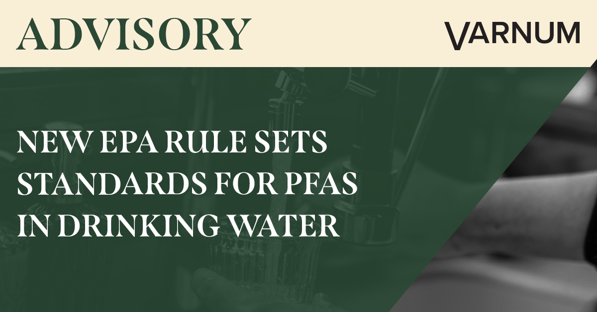 EPA PFAS Rule Imposes New Requirements on Public Water Systems - Varnum LLP
