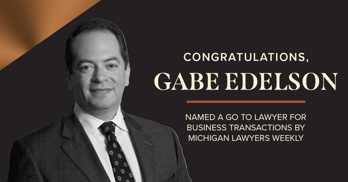 Varnum Partner Gabe Edelson Named a Go To Lawyer for Business ...