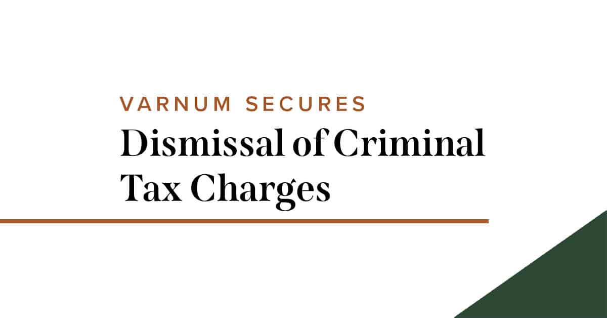 Varnum Secures Dismissal of DOJ Charges Against Cory Mann - Varnum LLP