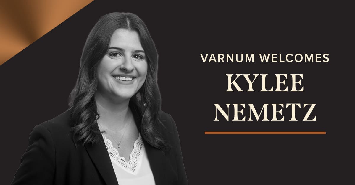 Varnum Welcomes Litigation Attorney Kylee Nemetz - Varnum LLP